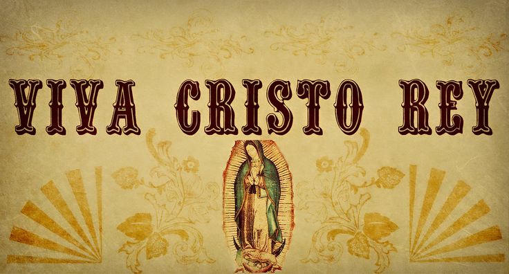 Viva Cristo Rey y ND de Guadalupe | Et maintenant une histoire