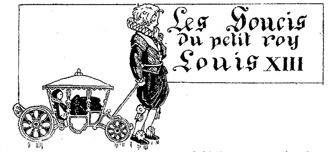 Les soucis du petit roy Louis XIII | Et maintenant une histoire